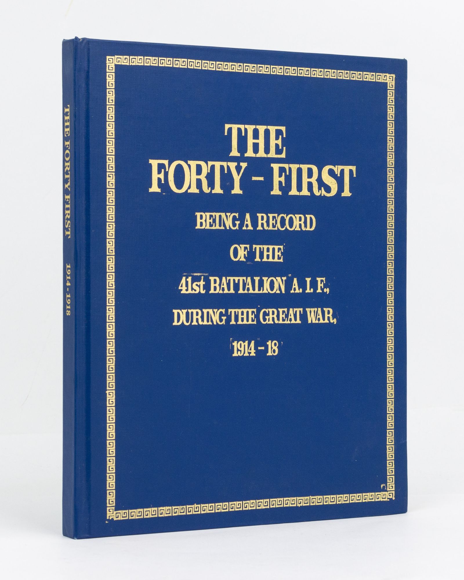 The Forty-First. Being a Record of the 41st Battalion AIF during the ...